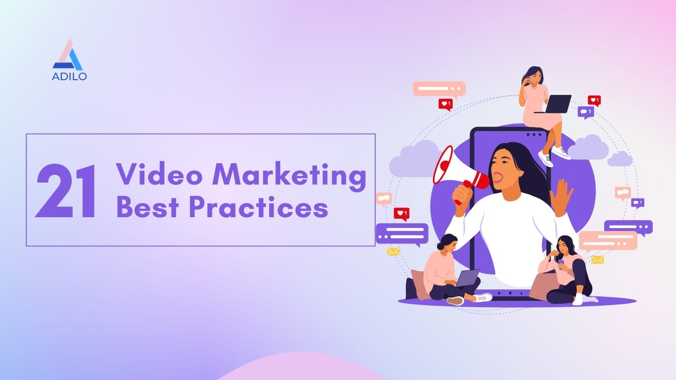 Top 21 Video Marketing Best Practices In 2025 - Adilo Blog