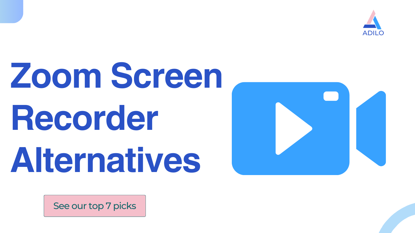 Top 7 Zoom Screen Recorder Alternatives (2025) - Adilo Blog